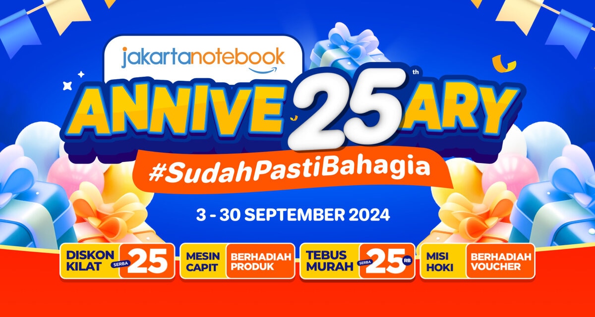 JAKARTANOTEBOOK ANNIVE25ARY, Kejar Diskon Kilat Serba 25 dan Dapatkan Beragam Voucher Menarik ...